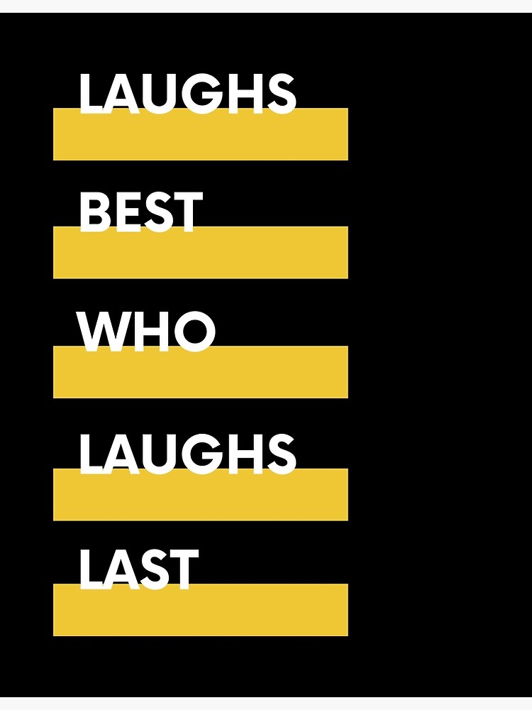 "laughs best who laughs last" Poster for Sale by FedoraDesign | Redbubble