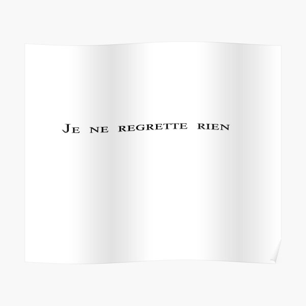 "Je ne regrette rien" Poster for Sale by netza | Redbubble