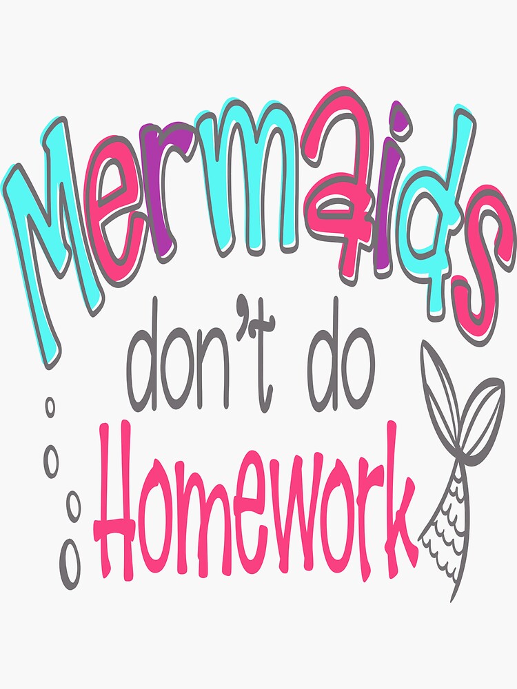 " back to school ,mermaid dont do homework " Sticker for Sale by ...