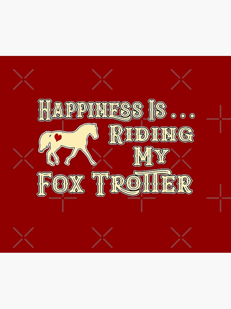 "Missouri Fox Trotter Happiness is Riding My Fox Trotter Gaited Horse ...