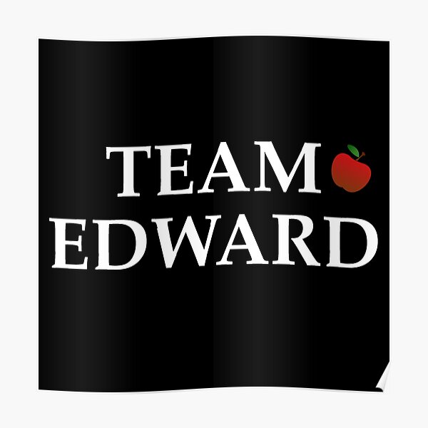 "Team Edward Twilight Saga" Poster for Sale by muchhappier | Redbubble