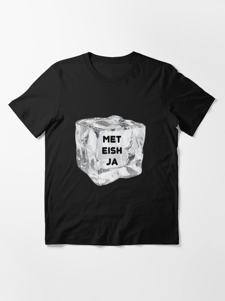 "Met Eish Ja" Essential T-Shirt for Sale by Driesman | Redbubble