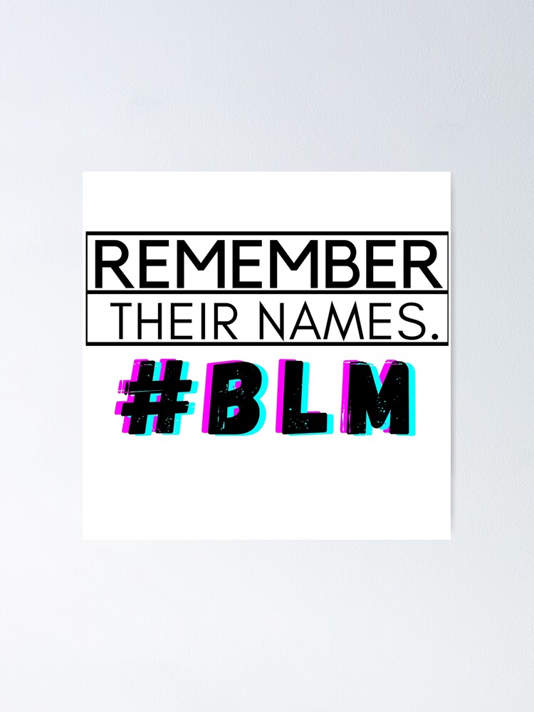"Remember Their Names - Black Lives Matter" Poster by Aaryamaan | Redbubble