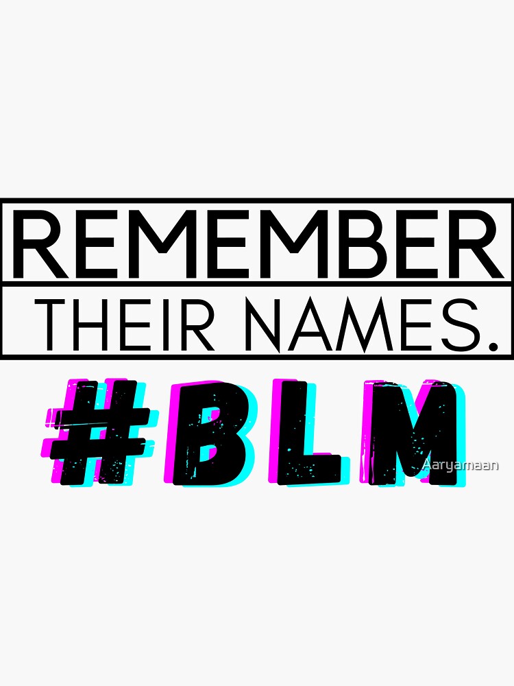 "Remember Their Names - Black Lives Matter" Sticker for Sale by ...