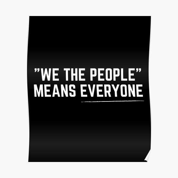 "We The People Means Everyone" Poster for Sale by fusedtees | Redbubble