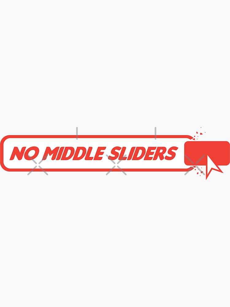 "No middle sliders." Sticker for Sale by seraphcosplay | Redbubble
