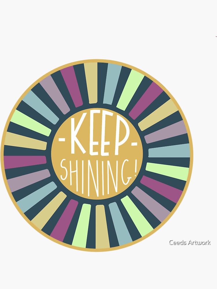 "Keep Shining!" Sticker for Sale by ceeds-artwork | Redbubble