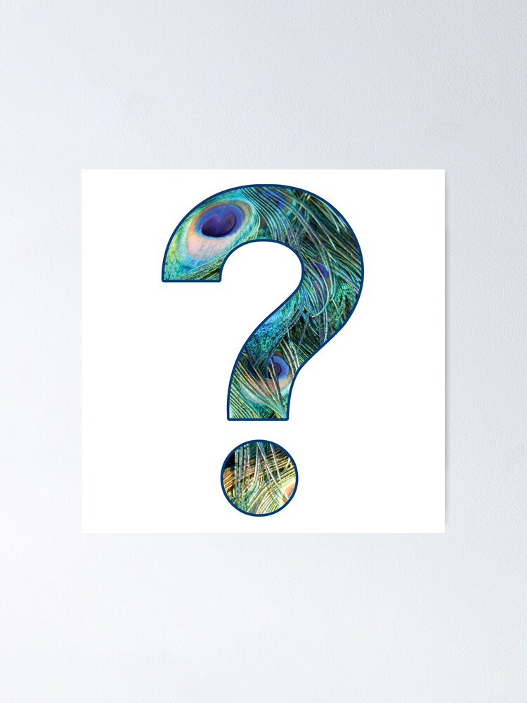 "The Question Mark (?) - Monogram in Peacock Feathers" Poster by ...