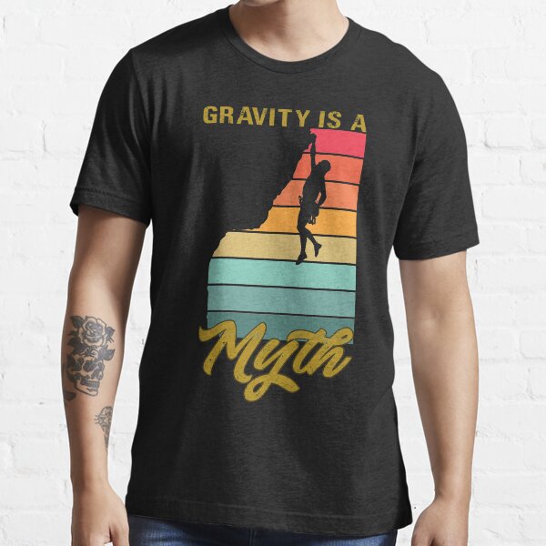 "Gravity Is A Myth Rock Climbing Retro Sunset Design" T-shirt for Sale ...