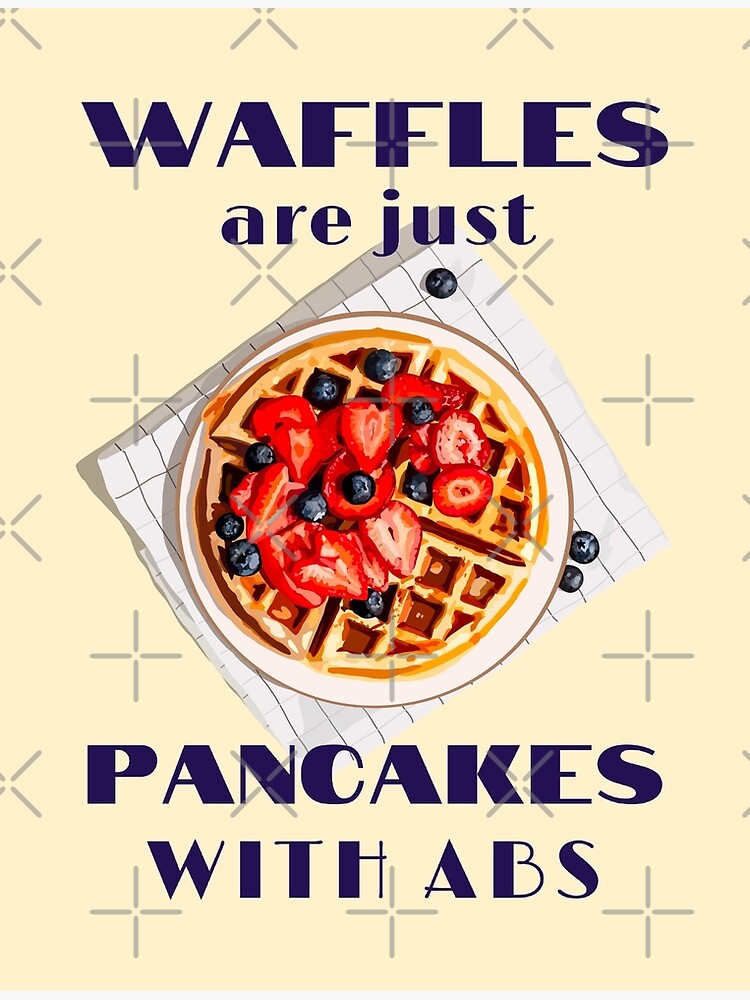 "Waffles are just Pancakes with abs quote" Poster for Sale by ...