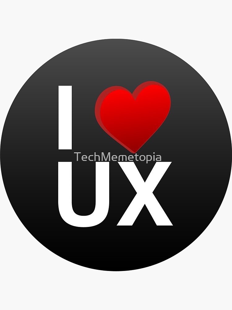 "I Love UX" Sticker by TechMemetopia | Redbubble