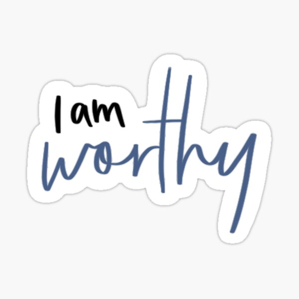 "I Am Worthy" Sticker for Sale by morganaboone | Redbubble