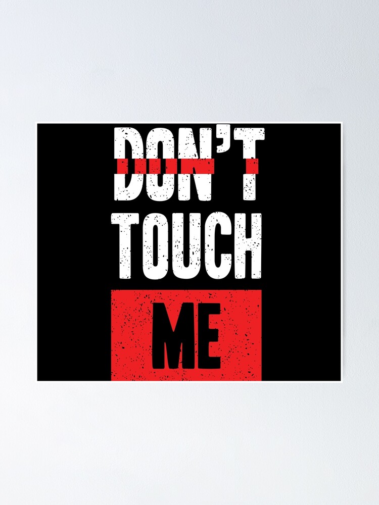 "Do not touch me " Poster for Sale by urbanstore69 | Redbubble