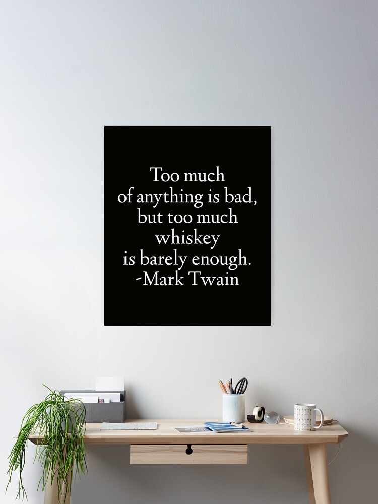 Too Much Of Anything Is Bad Quotes 85 May Quotes That Inspire A