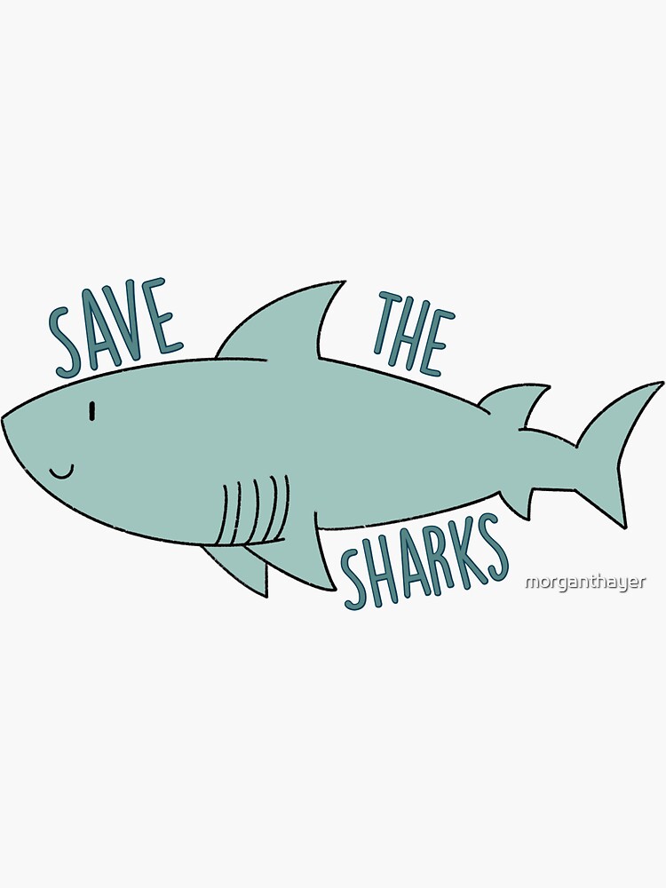 "Save the sharks " Sticker by morganthayer | Redbubble