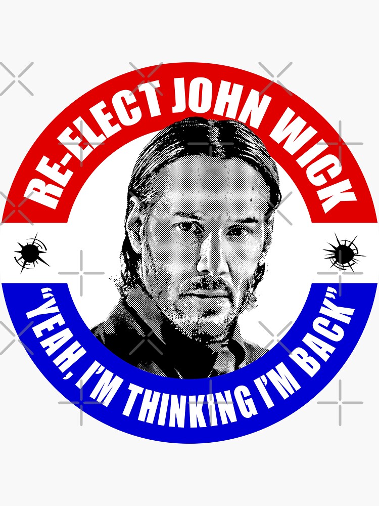 "Re-Elect John Wick" Sticker for Sale by uselessnyc | Redbubble
