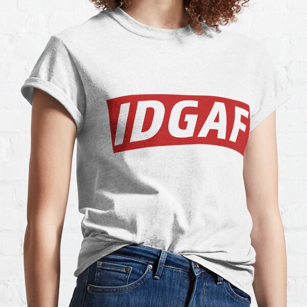 Idgaf Slang T-Shirts | Redbubble