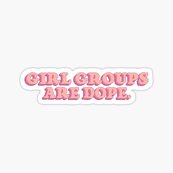 "GIRL GROUPS ARE DOPE Pink Quote Meme Funny Kpop" Sticker for Sale by ...