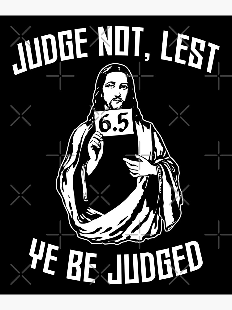 "Judge Not, Lest Ye Be Judged - Funny Jesus" Greeting Card for Sale by ...