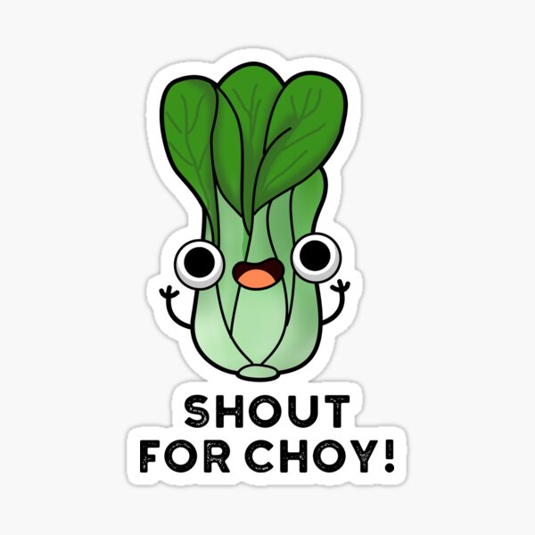 "Shout For Choy Funny Veggie Bok Choy Puns " Sticker for Sale by ...
