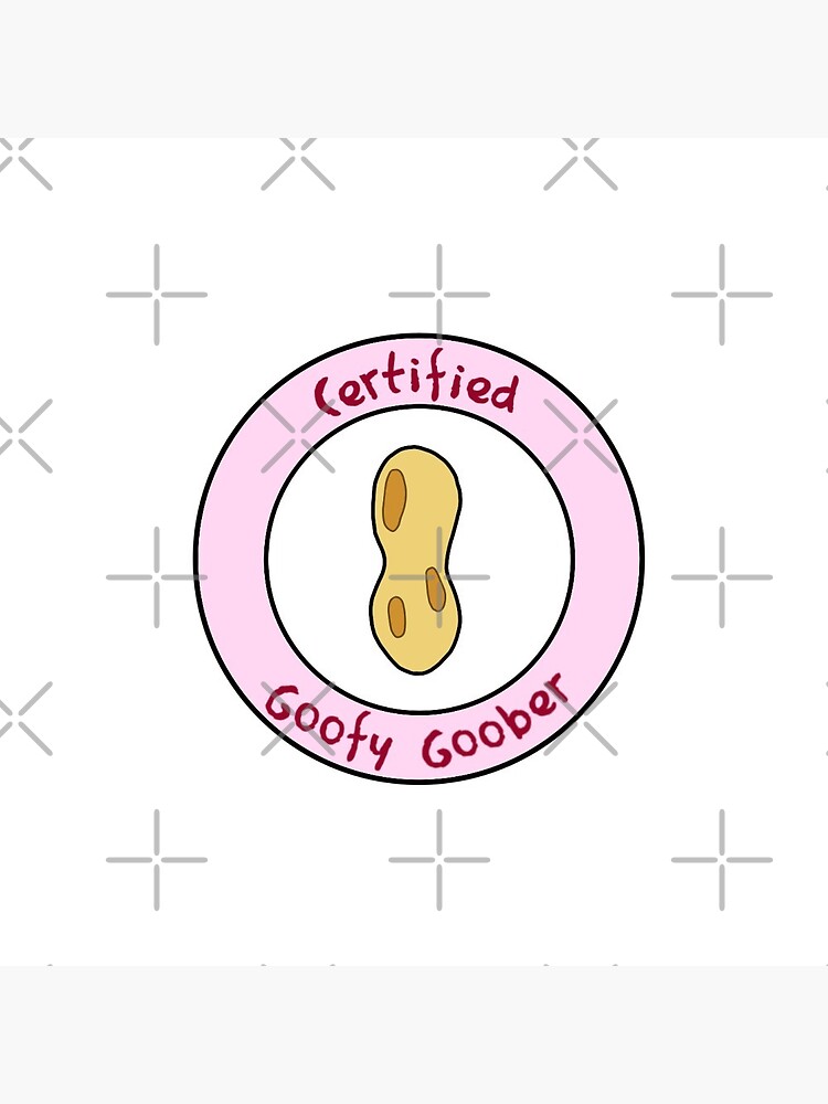 "certified goofy goober" Pin for Sale by funandquirky | Redbubble