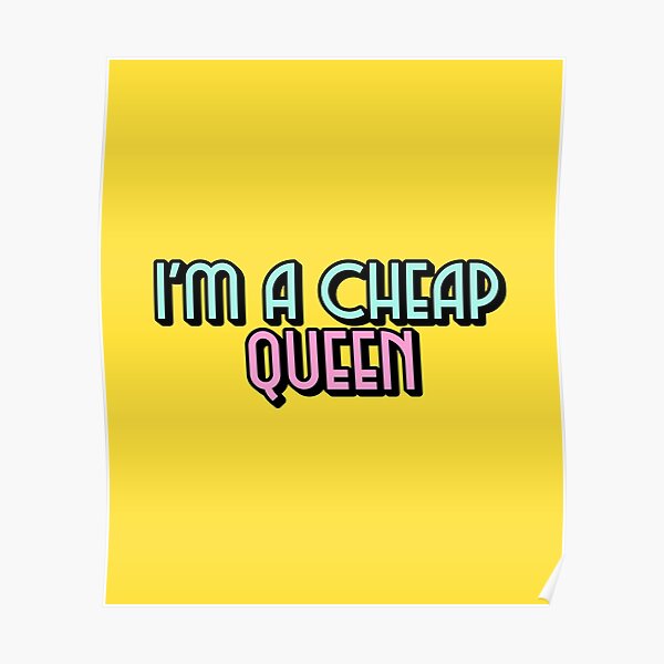 "I'm a cheap Queen - chi chi devayne " Poster for Sale by piastrelli ...