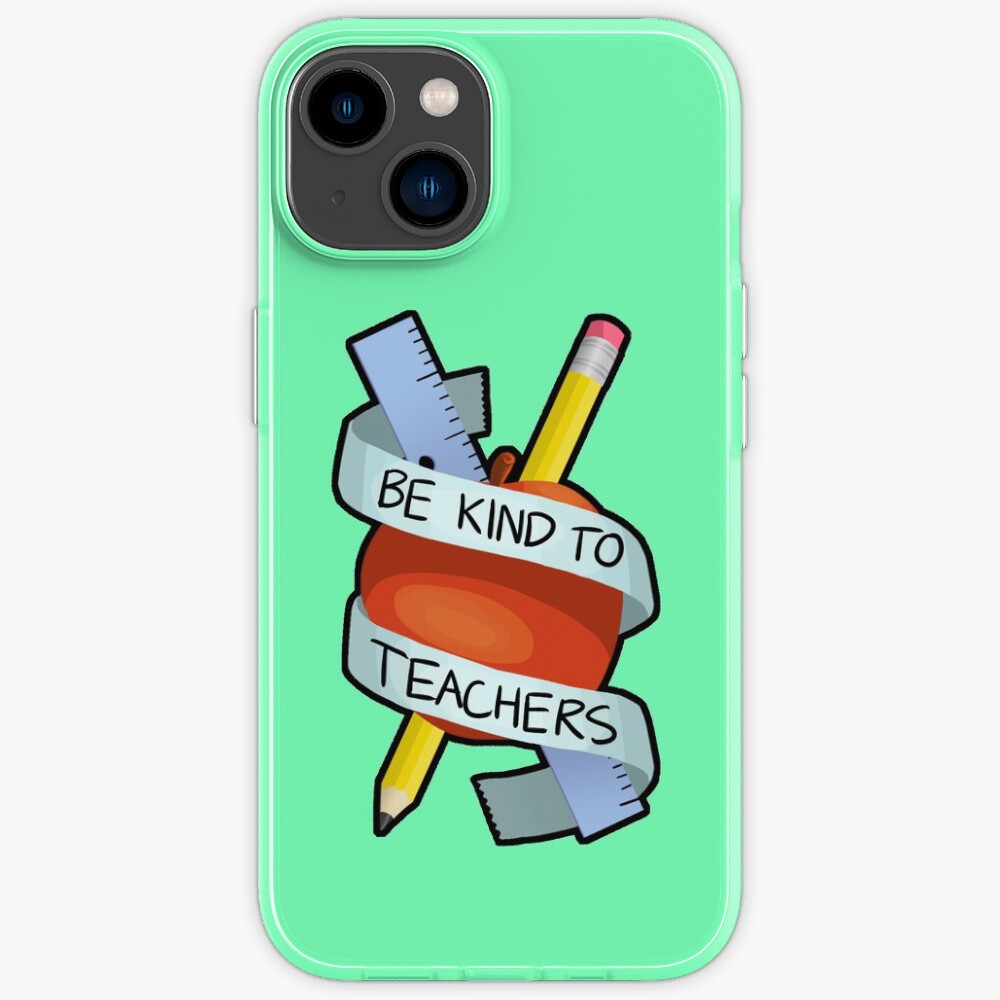 "Be Kind To Teachers" iPhone Case for Sale by eOblivion | Redbubble
