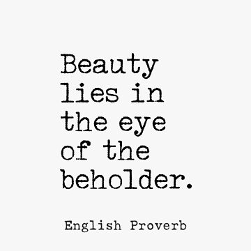 "Beauty lies in the eye of the beholder. English Proverb" Art Board ...