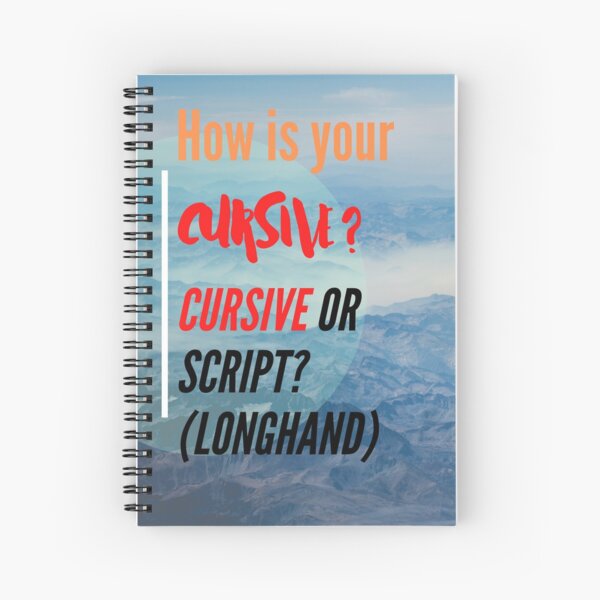 "How is your Cursive? (Script/Longhand)" Spiral Notebook by ...