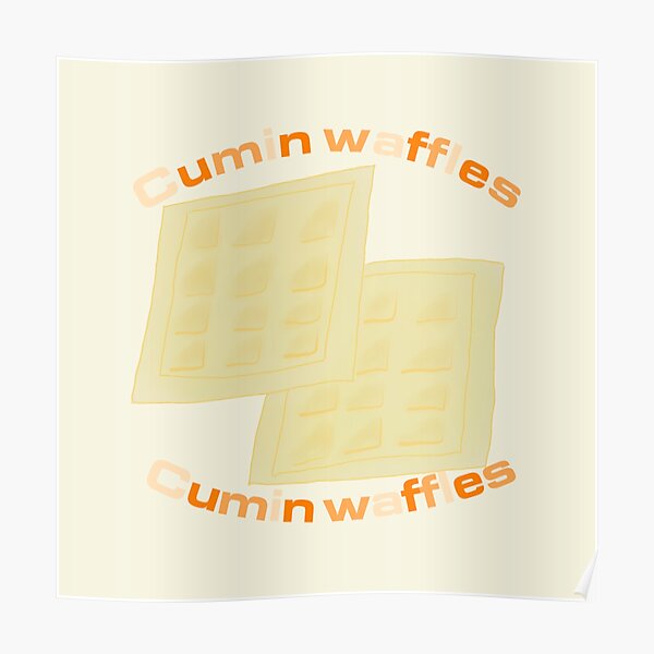 "cumin waffles" Poster for Sale by personpotato | Redbubble