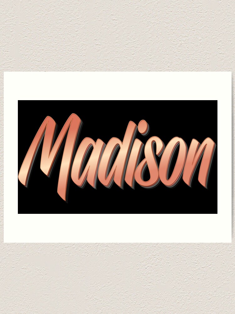 "Madison My Name Is Madison!" Art Print for Sale by ProjectX23 | Redbubble