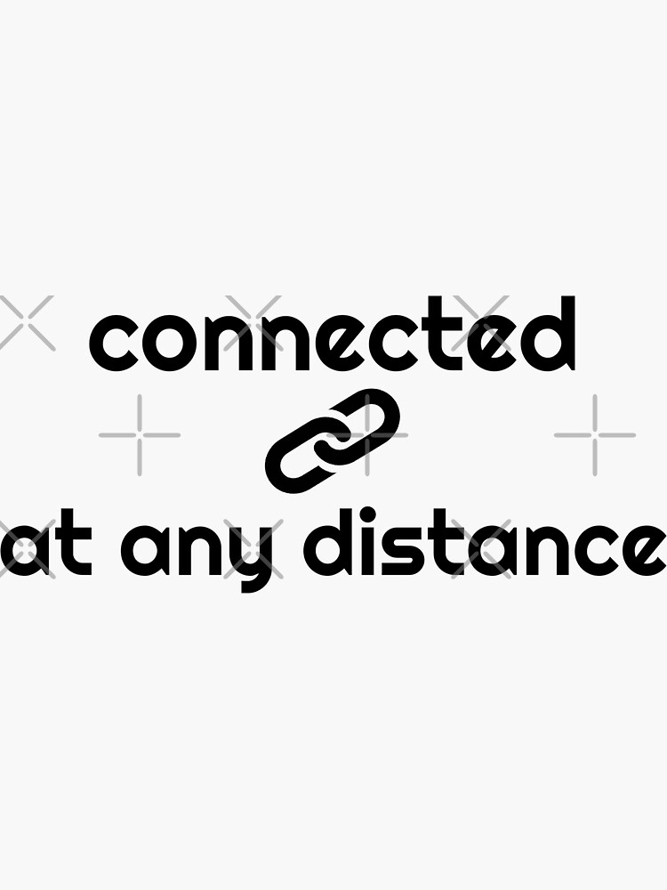 "connected at any distance" Sticker by -yukti- | Redbubble