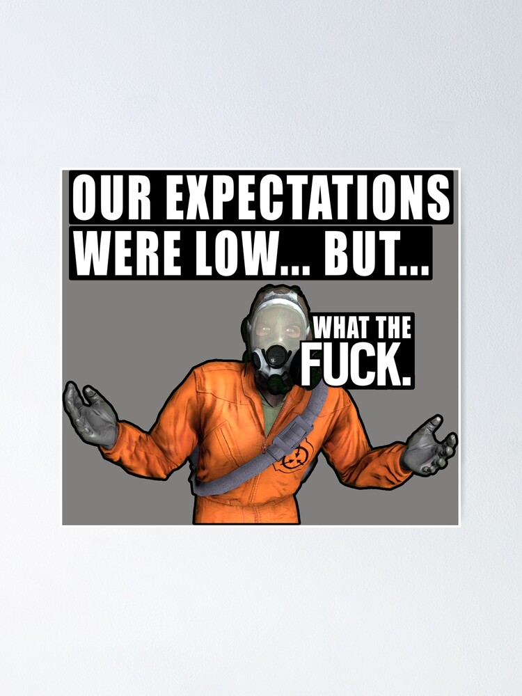 "Our expectations were low... but wtf?" Poster for Sale by Shadow2403 ...
