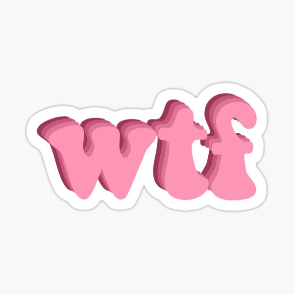 "WTF Transparent Sticker" Sticker for Sale by ChristaIsabella | Redbubble