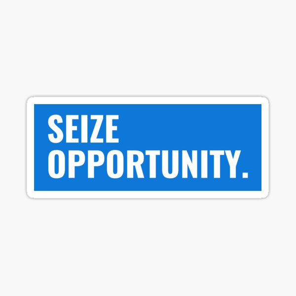 "Seize Opportunity" Sticker by guruthuma | Redbubble