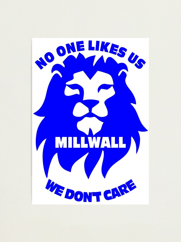 "No One Likes Us - Millwall Football Club" Photographic Print by MSC ...