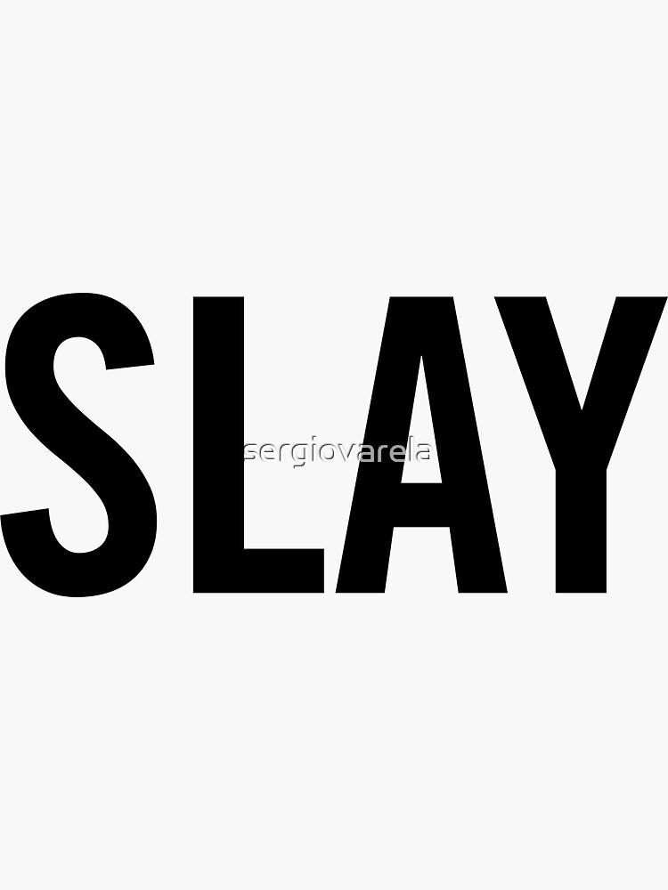 "Slay" Sticker for Sale by sergiovarela | Redbubble