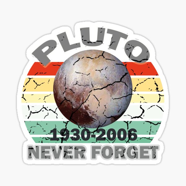 "Pluto Never Forget- Pluto is a Planet- Remember Pluto" Sticker by ...
