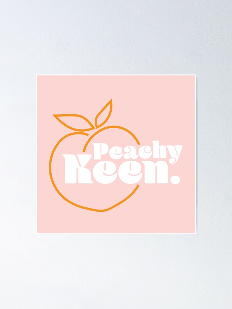"Peachy Keen, Jelly Bean" Poster by rbdesigns7 | Redbubble