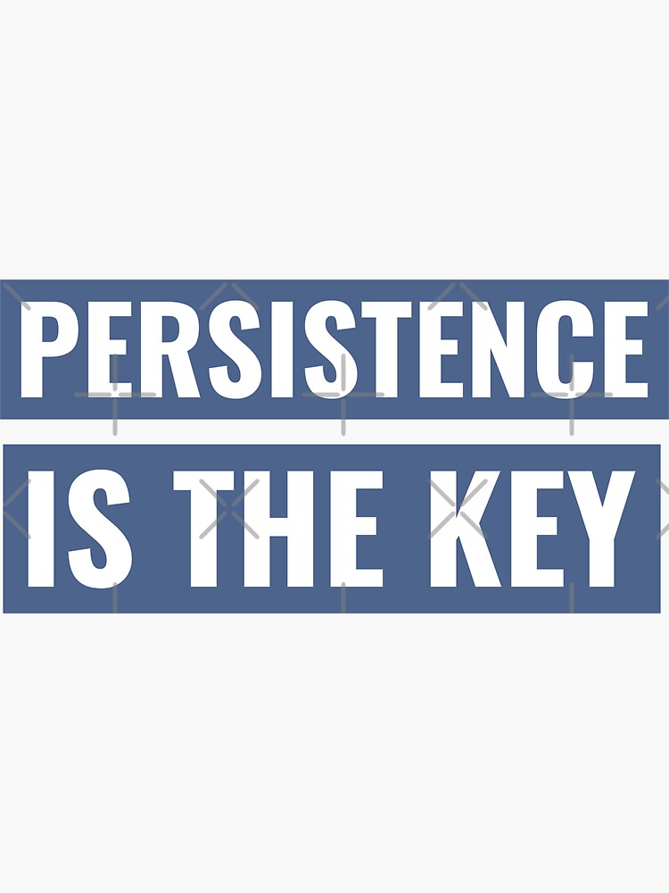 "Persistence is the Key" Sticker by guruthuma | Redbubble
