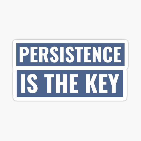 "Persistence is the Key" Sticker by guruthuma | Redbubble