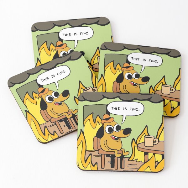 This Is Fine Meme Dog Coasters | Redbubble