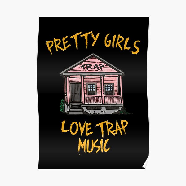 "Pretty Girls Love Trap Music" Poster for Sale by blazikin | Redbubble