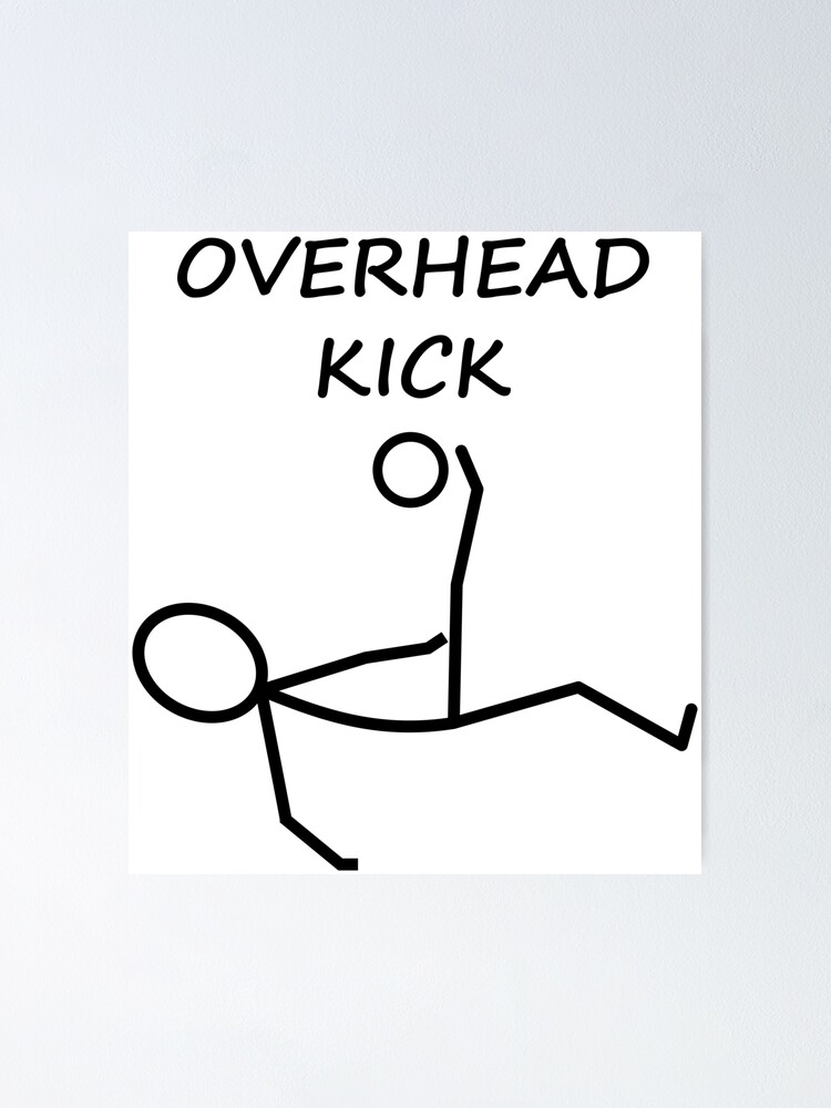 "Stickman football Overhead Kick" Poster for Sale by Bammodesigns ...