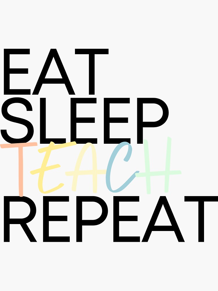 "Eat Sleep Teach Repeat - Pastel Multi" Sticker for Sale by stickers ...