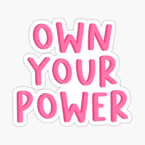 "own your power" Sticker for Sale by bridgethoward | Redbubble