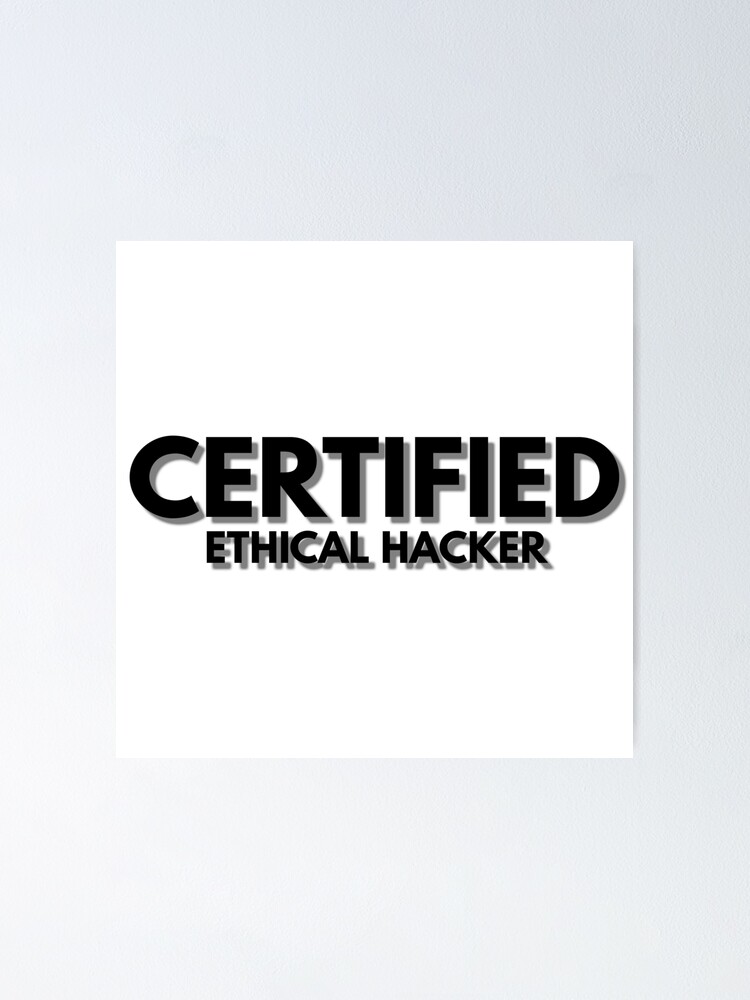 "Certified Ethical Hacker" Poster by WorldEngine | Redbubble