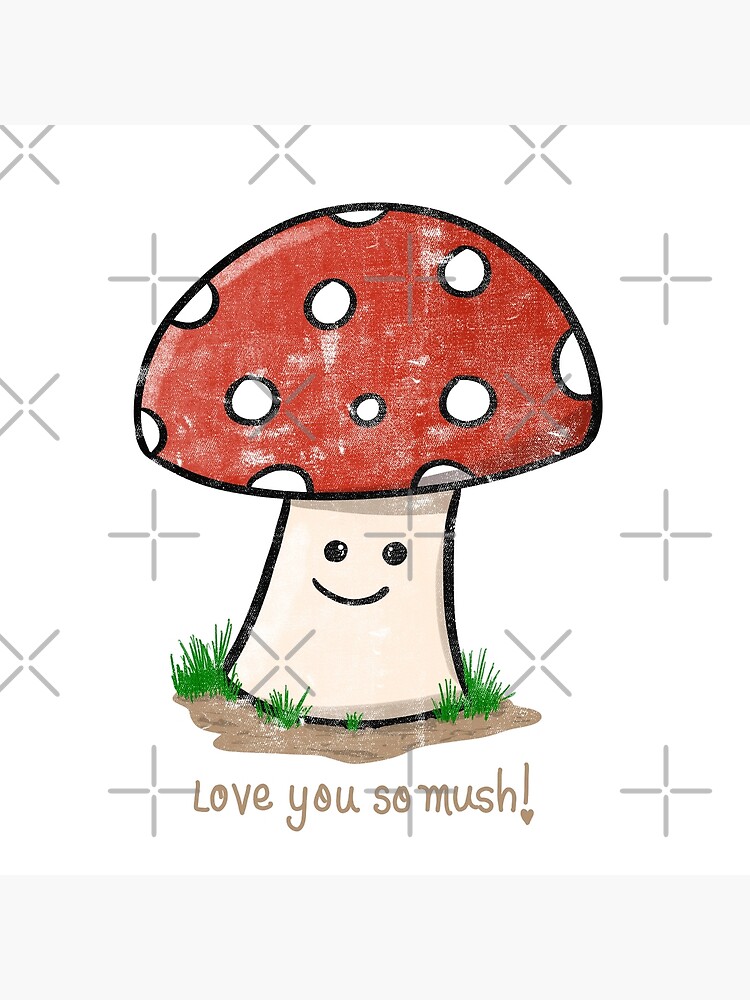 "Love You So Mush! Cute Mushroom Art." Poster for Sale by DigitalCris ...