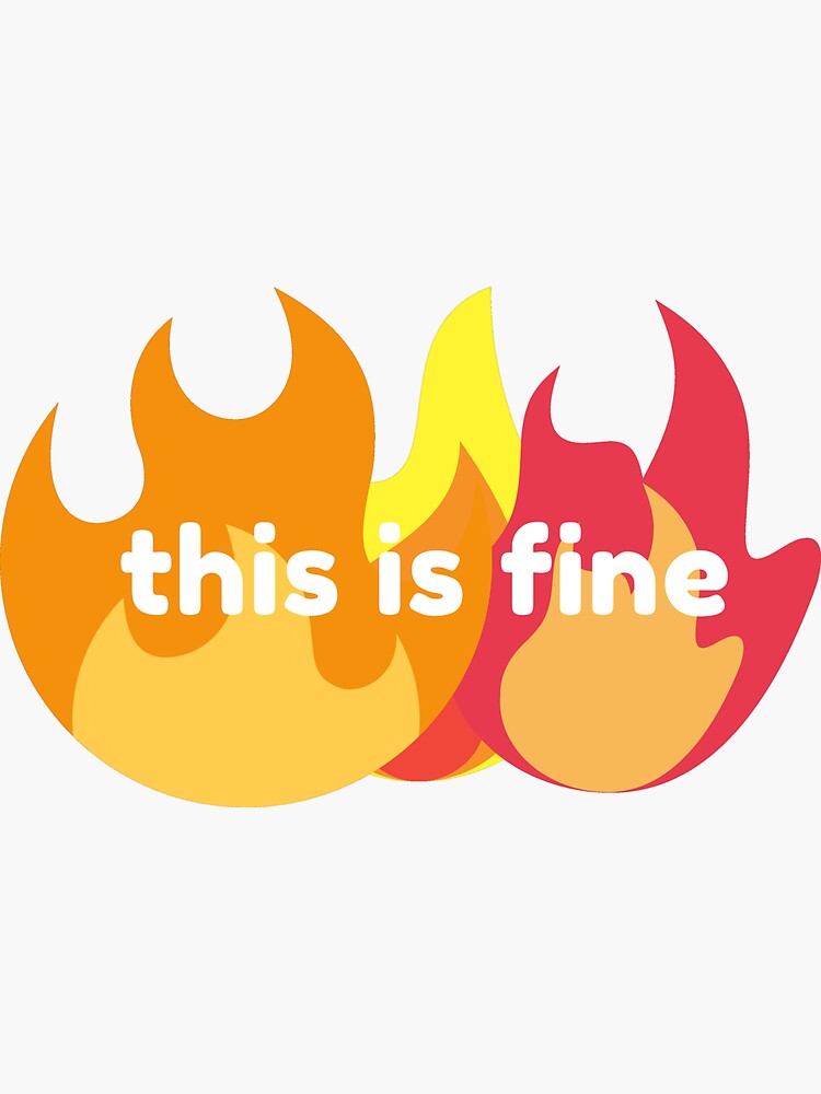 "This Is Fine, Fire, Red" Sticker by KMJDesign | Redbubble