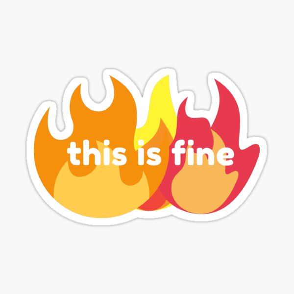 "This Is Fine, Fire, Red" Sticker by KMJDesign | Redbubble